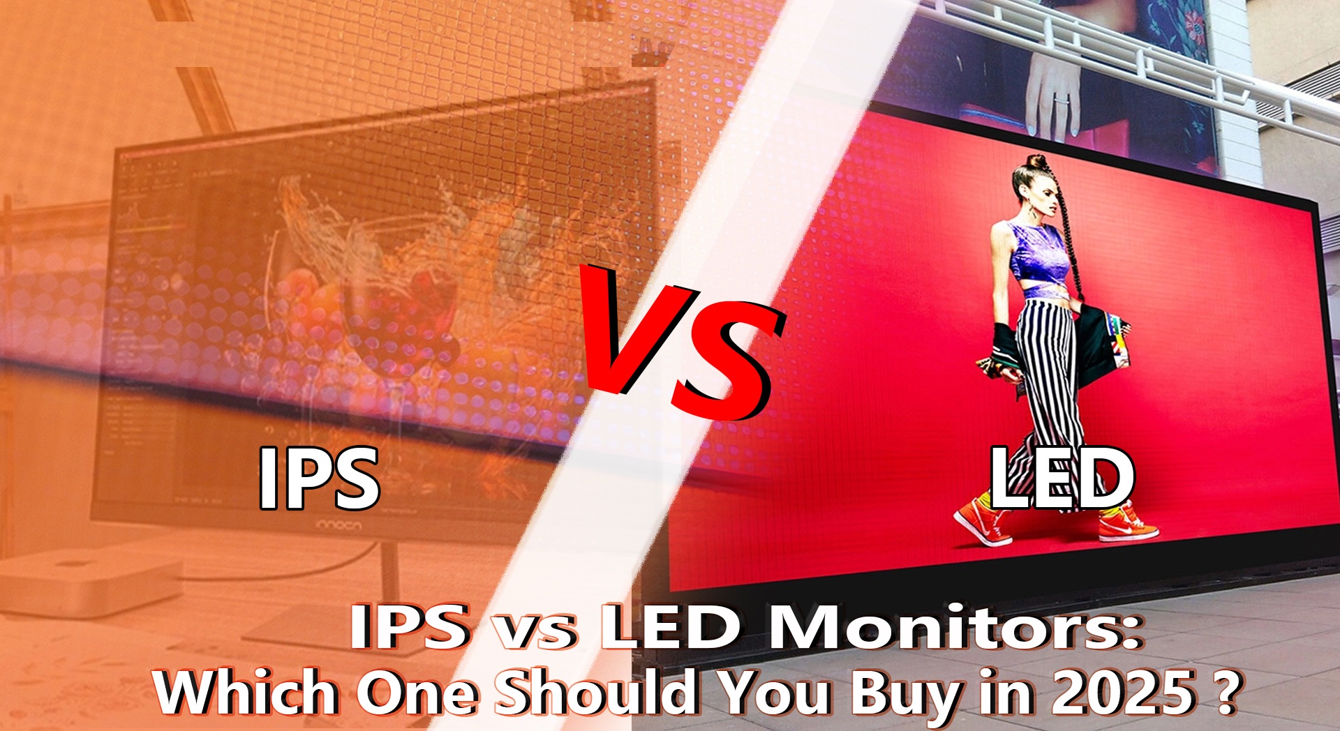 IPS vs LED Monitors: Which One Should You Buy in 2 - veto